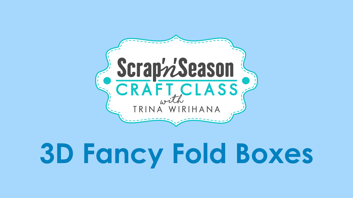 Video Library - 3D Fancy Fold Boxes – Scrap'n'Season